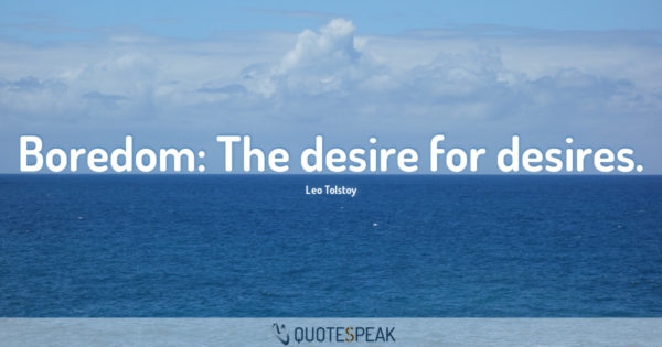 40 Best Boredom Quotes - Words of Great Wisdom | Quotespeak